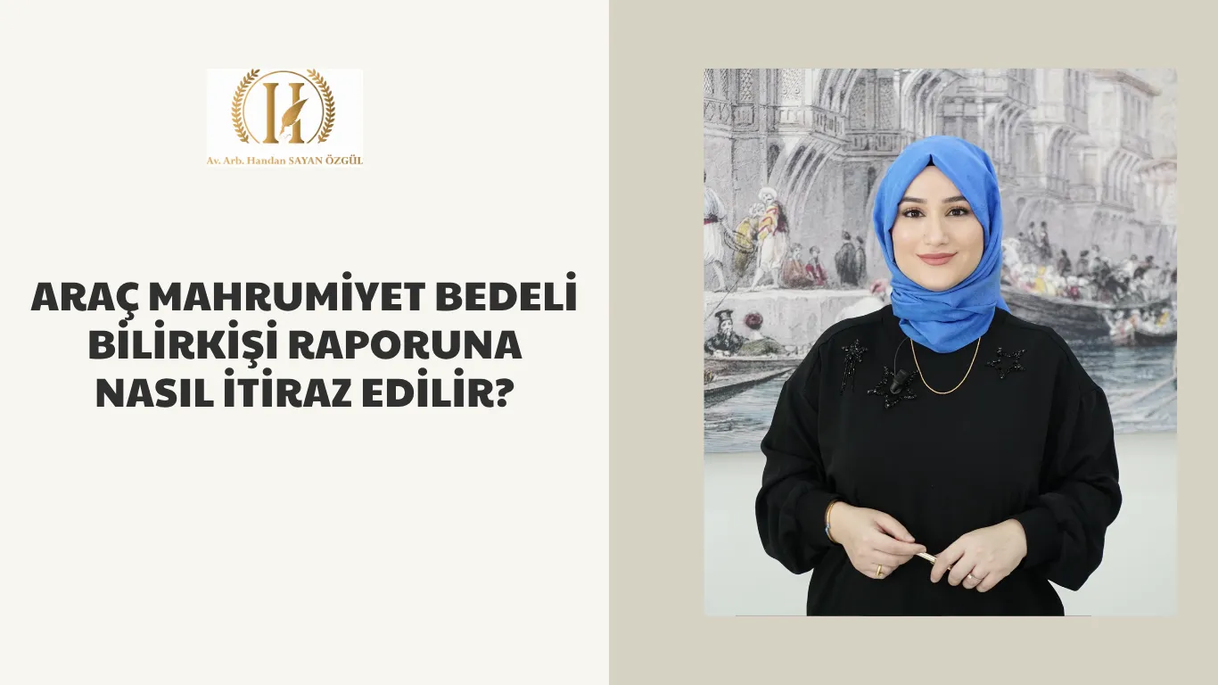 Araç Mahrumiyet Bedeli Bilirkişi Raporuna Nasıl İtiraz Edilir? - Av ...